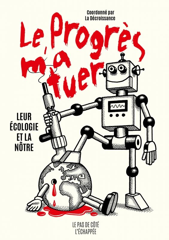 Le Progrès m'a tuer | Les Éditions L'échappée